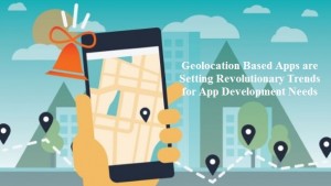 Geo-location Based Apps are Setting Revolutionary Trends for App ...